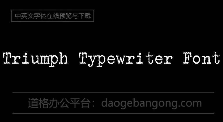 Triumph Typewriter Font字体-英文字体免费字体下载在线转换-道格办公
