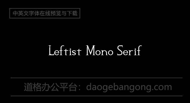 Leftist Mono Serif字体-Dom出品免费字体下载在线转换-道格办公