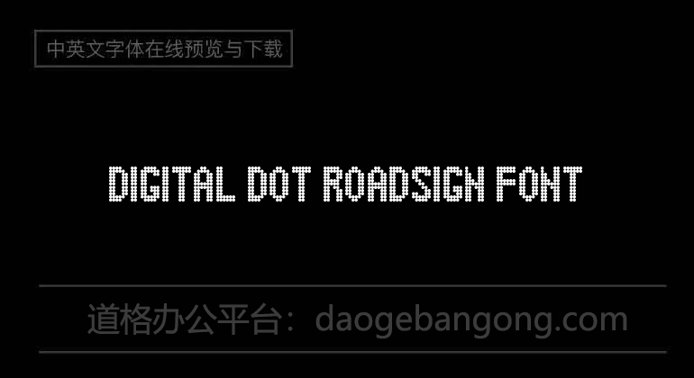 Digital Dot Roadsign Font字体-英文字体免费字体下载在线转换-道格办公