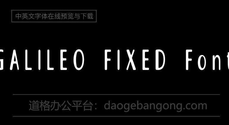 GALILEO FIXED Font字体-英文字体免费字体下载在线转换-道格办公