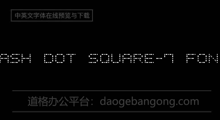 Dash Dot Square-7 Font字体-英文字体免费字体下载在线转换-道格办公