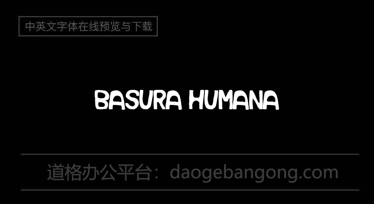 Basura Humana字体-英文字体免费字体下载在线转换-道格办公
