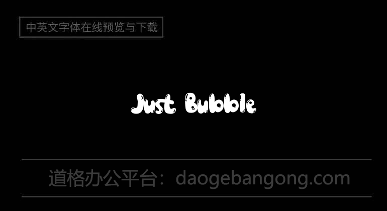 Just Bubble字体-英文字体免费字体下载在线转换-道格办公