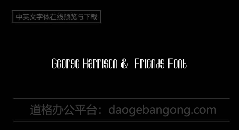 George Harrison & Friends Font字体-英文字体免费字体下载在线转换-道格办公