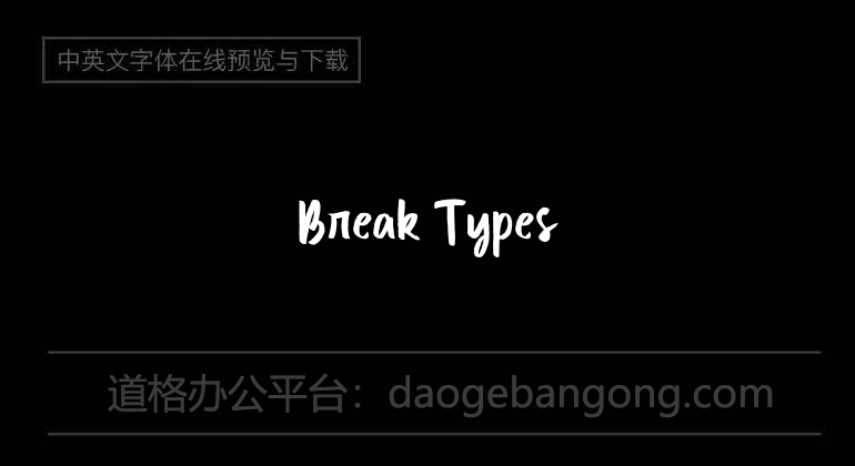 Break Types字体-英文字体免费字体下载在线转换-道格办公