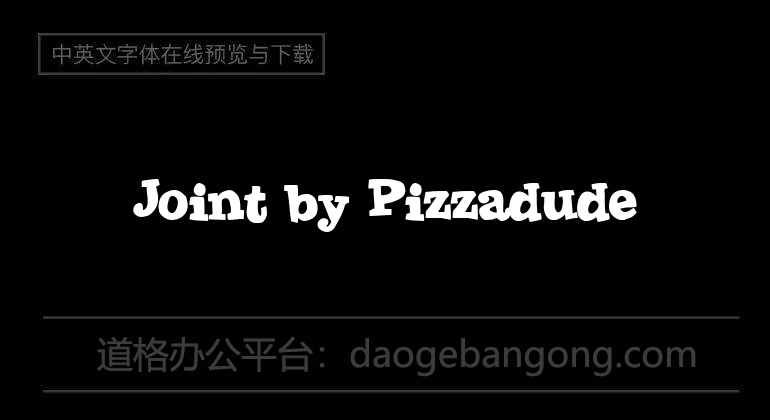 Joint by Pizzadude字体-Pizzadude出品免费字体下载在线转换-道格办公