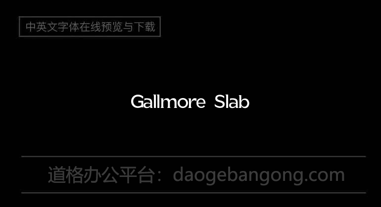 Gallmore Slab字体-英文字体免费字体下载在线转换-道格办公
