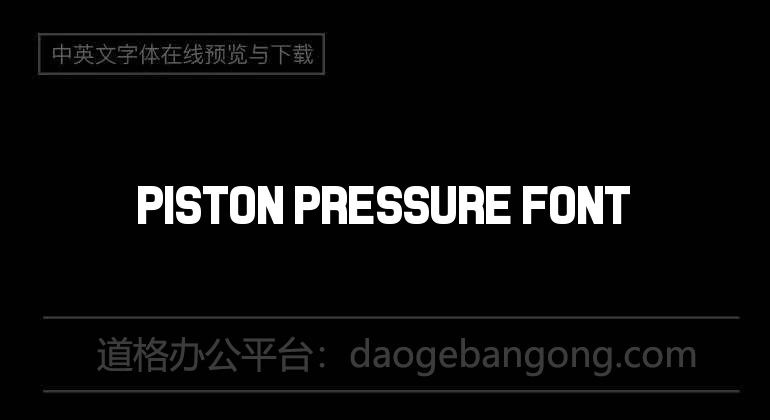 Piston Pressure Font字体-English Fonts免费字体下载在线转换-道格办公
