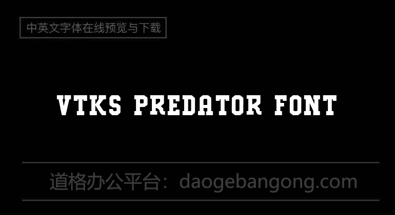 VTKS PREDATOR Font字体-英文字体免费字体下载在线转换-道格办公