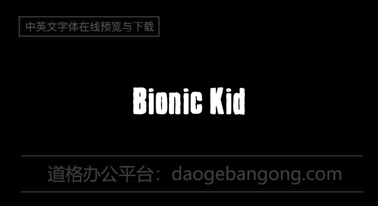 Bionic Kid字体-Pizzadude出品免费字体下载在线转换-道格办公