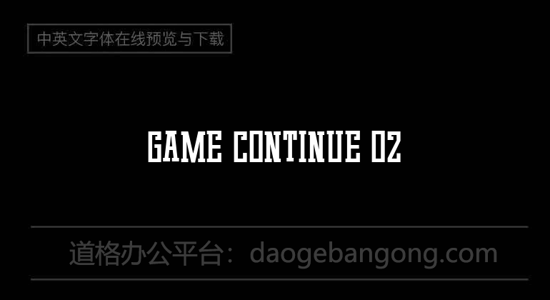 Game Continue 02字体-Goma Shin出品免费字体下载在线转换-道格办公
