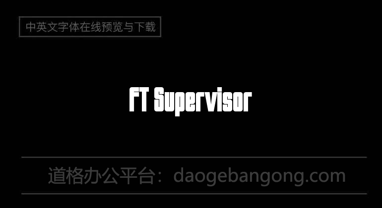FT Supervisor字体-英文字体免费字体下载在线转换-道格办公