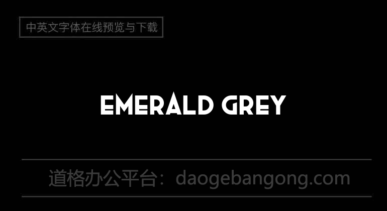 Emerald Grey字体-英文字体免费字体下载在线转换-道格办公