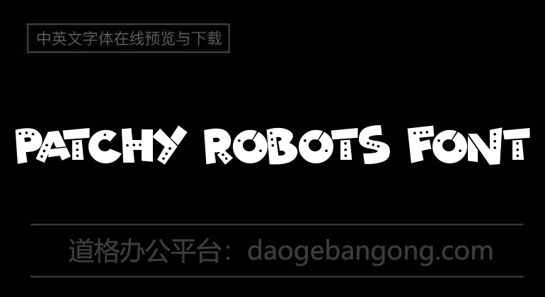 Patchy Robots Font字体-English Fonts免费字体下载在线转换-道格办公