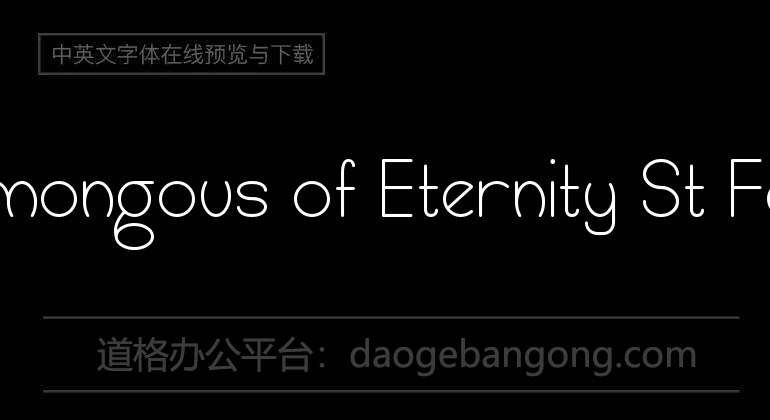 Humongous of Eternity St Font字体-英文字体免费字体下载在线转换-道格办公
