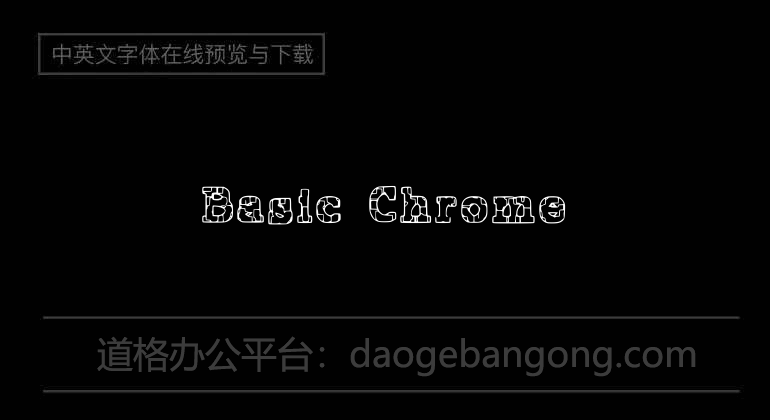 Basic Chrome字体-Xerographer Fonts出品免费字体下载在线转换-道格办公