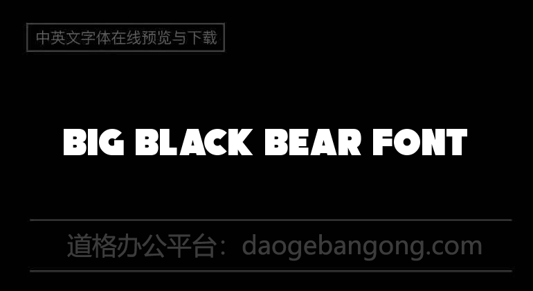 Big Black Bear Font字体-英文字体免费字体下载在线转换-道格办公